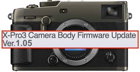 Fujifilm X Pro3 Firmware 1 05 Released Fuji Rumors
