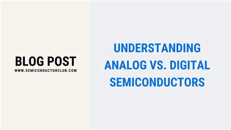 Understanding Analog Vs Digital Semiconductors Unveiling The