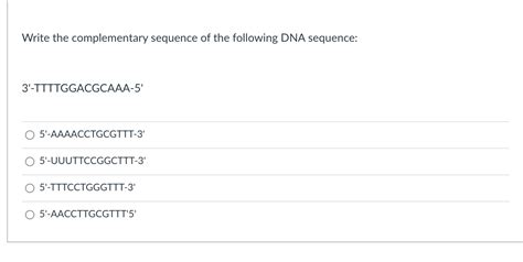 Solved Write The Complementary Sequence Of The Following Dna