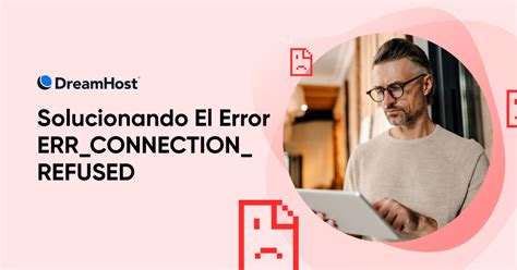 Cómo Solucionar Un Error Connection Refused Dreamhost
