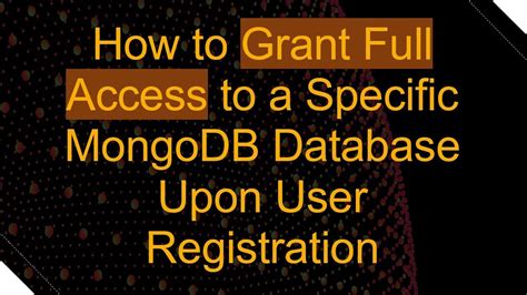 How To Grant Full Access To A Specific Mongodb Database Upon User Registration Youtube