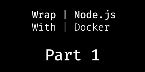 How To Wrap A Nodejs With Docker And Docker Compose Part 2 By Phil Situmorang Medium