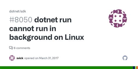 Dotnet Run Cannot Run In Background On Linux · Issue 8050 · Dotnetsdk · Github