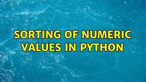 Sorting Of Numeric Values In Python 2 Solutions Youtube