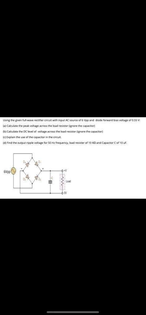 Solved Using The Given Full Wave Rectifier Circuit With An Input Ac Source Of 6 Vpp And Diode