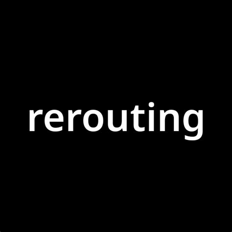 「リルーティング Rerouting 」とは？ カタカナ語の意味・発音・類語辞典