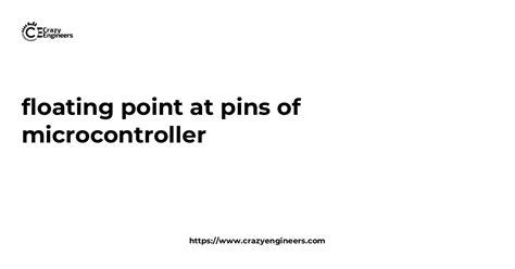 Floating Point At Pins Of Microcontroller Crazyengineers