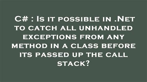 C Is It Possible In Net To Catch All Unhandled Exceptions From Any