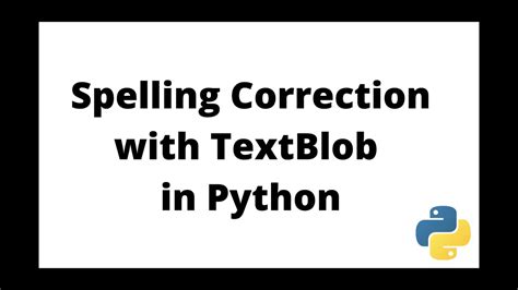 Spelling Correction With Textblob In Python Youtube