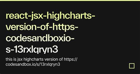 React Jsx Highcharts Examples Codesandbox React Jsx Highcharts Examples Codesandbox