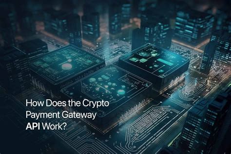 A Comprehensive Guide Crypto Payment Gateway Api