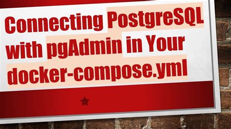Connecting Postgresql With Pgadmin In Your Docker Composeyml Youtube