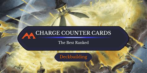 The 45 Best Charge Counter Cards In Magic Ranked Draftsim