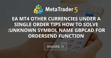 Ea Mt4 Other Currencies Under A Single Order Tips How To Solve Unknown Symbol Name Gbpcad For