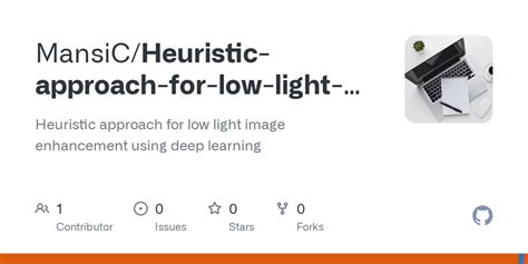 GitHub MansiC Heuristic Approach For Low Light Image Enhancement Using Deep Learning