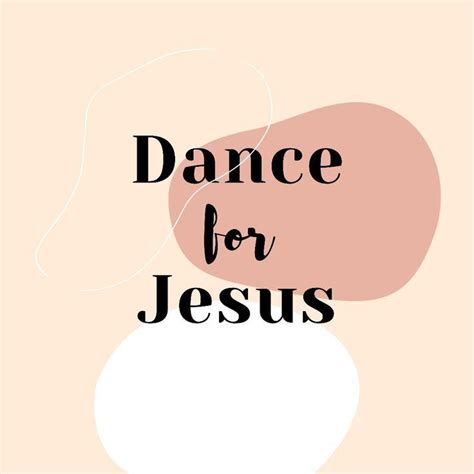 Dance For Jesus Dancing With Jesus Christian Quotes Backgrounds