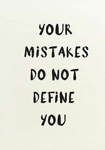 Your Mistakes Do Not Define You Pretty Quotes Be Yourself Quotes