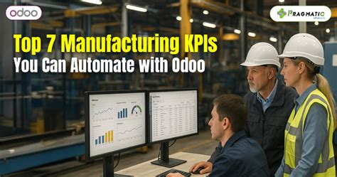 Top 7 Manufacturing Kpis You Can Automate With Odoo Blog 1 Pragmatic Techsoft