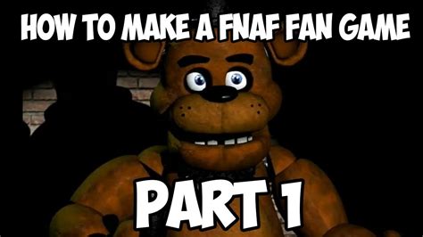 REDUX How To Make A FNAF Fan Game Part 1 YouTube REDUX How To Make A FNAF Fan Game Part 1 YouTube