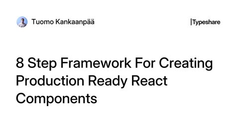 8 Step Framework For Creating Production Ready React Components