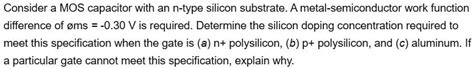 Solved Consider A Mos Capacitor With An N Type Silicon Substrate A Metal Semiconductor Work