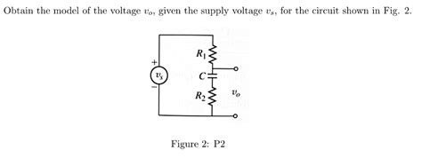Solved Obtain The Model Of The Voltage Vo Given The Supply Voltage Vs