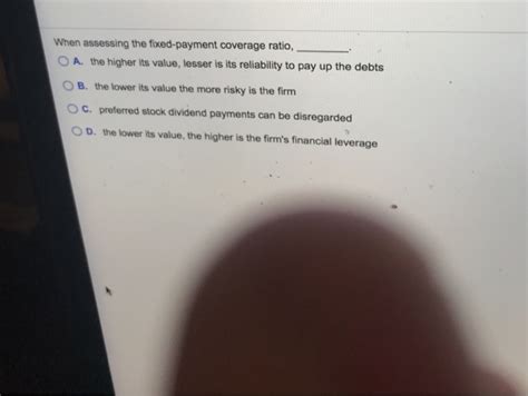 Solved When Assessing The Fixed Payment Coverage Ratio 0 A