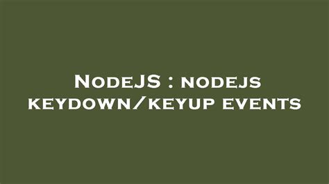 nodejs nodejs keydown keyup events youtube