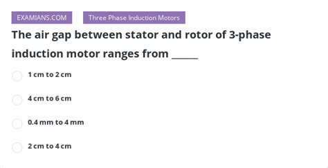 The Air Gap Between Stator And Rotor Of 3 Phase Induction Motor Ranges