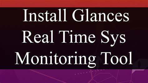 Installing Glances Real Time Linux System Monitoring Tool Youtube