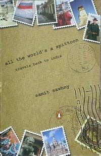 All The World S A Spittoon By Samit Sawhny Goodreads