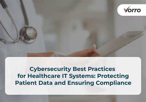Cybersecurity Best Practices For Healthcare It Systems Vorro