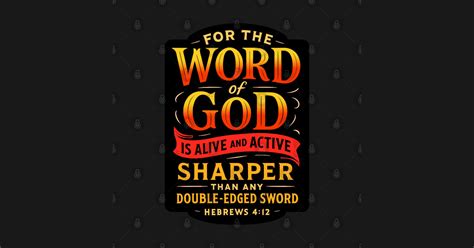 Hebrews 412 For The Word Of God Is Alive And Active Hebrews 4 12 T