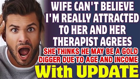 Wife Cant Believe Im Really Attracted To Her And Her Therapist Agrees With Her Reddit