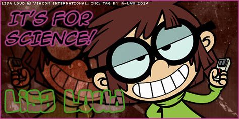 Its For Science Lisa Loud By Alawrence20 On Deviantart