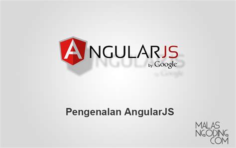 Pengertian Dan Cara Menggunakan Angularjs Tutorial Angularjs Part 1