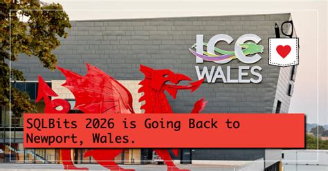 Sqlbits 2026 Is Going Back To Newport Wales Brent Ozar Unlimited®