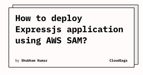 How To Deploy Expressjs Application Using Aws Sam Cloudgags