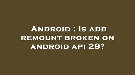 Android Is Adb Remount Broken On Android Api 29 Youtube