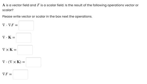 Solved A Is A Vector Field And F Is A Scalar Field Is The Chegg