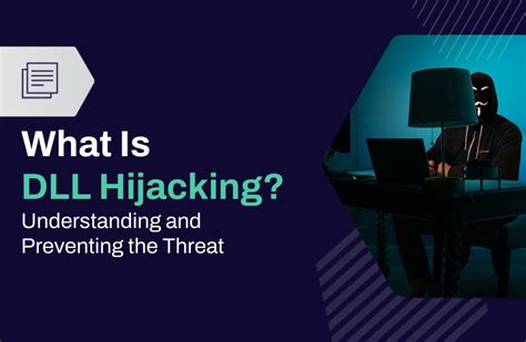 what is dll hijacking understanding and preventing the threat