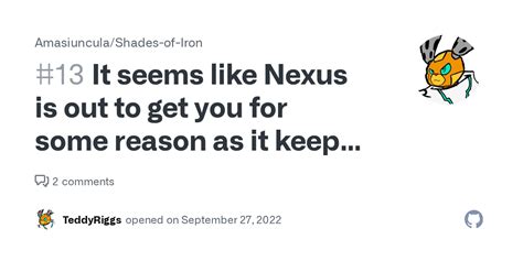 it seems like nexus is out to get you for some reason as it keeps