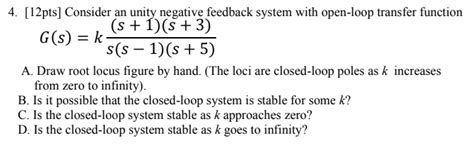 Solved 4 12pts Consider An Unity Negative Feedback System