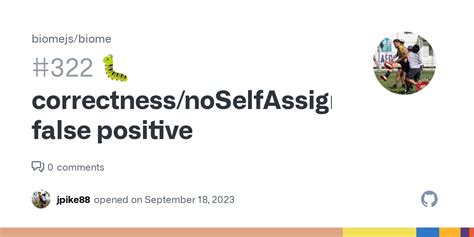 🐛 Correctnessnoselfassign False Positive · Issue 322 · Biomejsbiome · Github
