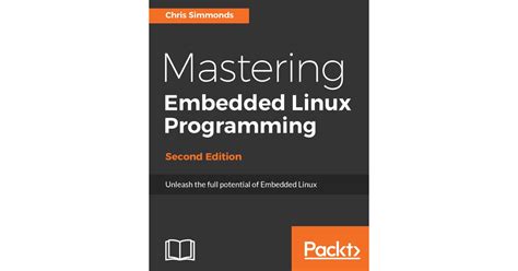 mastering embedded linux programming second edition [book]