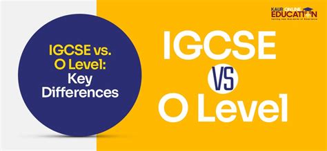 Igcse Vs O Level Key Differences Explained
