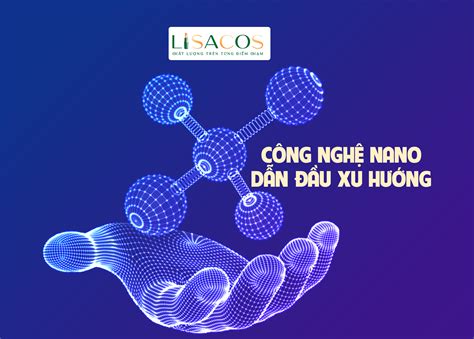 CÔNG NGHỆ NANO LISACOS