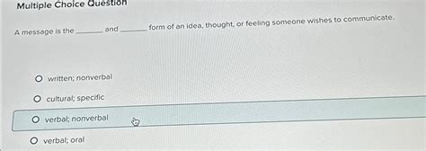 solved multiple choice questiona message is the and form of