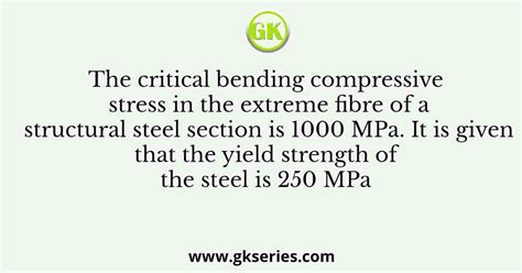 The Critical Bending Compressive Stress In The Extreme Fibre Of A Structural Steel Section Is