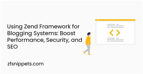 Using Zend Framework For Blogging Systems Boost Performance Security And Seo